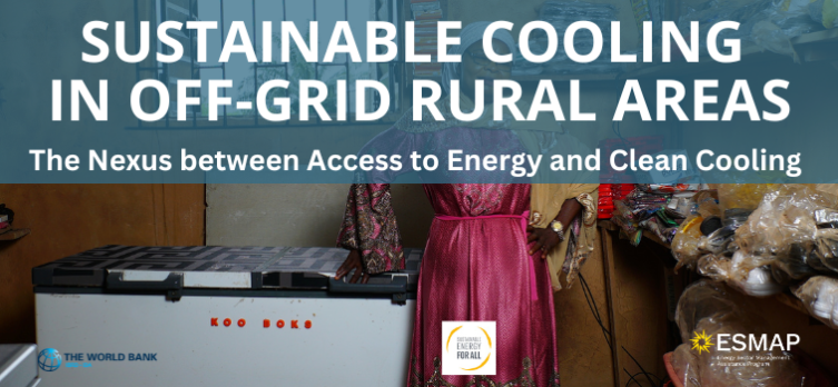 REPORT LAUNCH: Sustainable Cooling in Off-Grid Rural Areas: Access to Energy and Clean Cooling ...